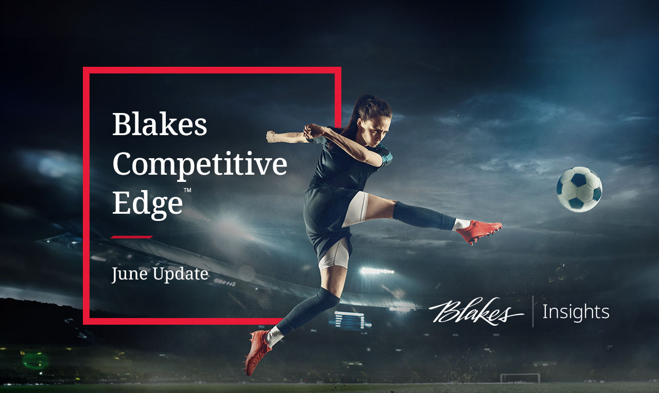 Blakes Competitive Edge™: June 2024 Update | Blakes